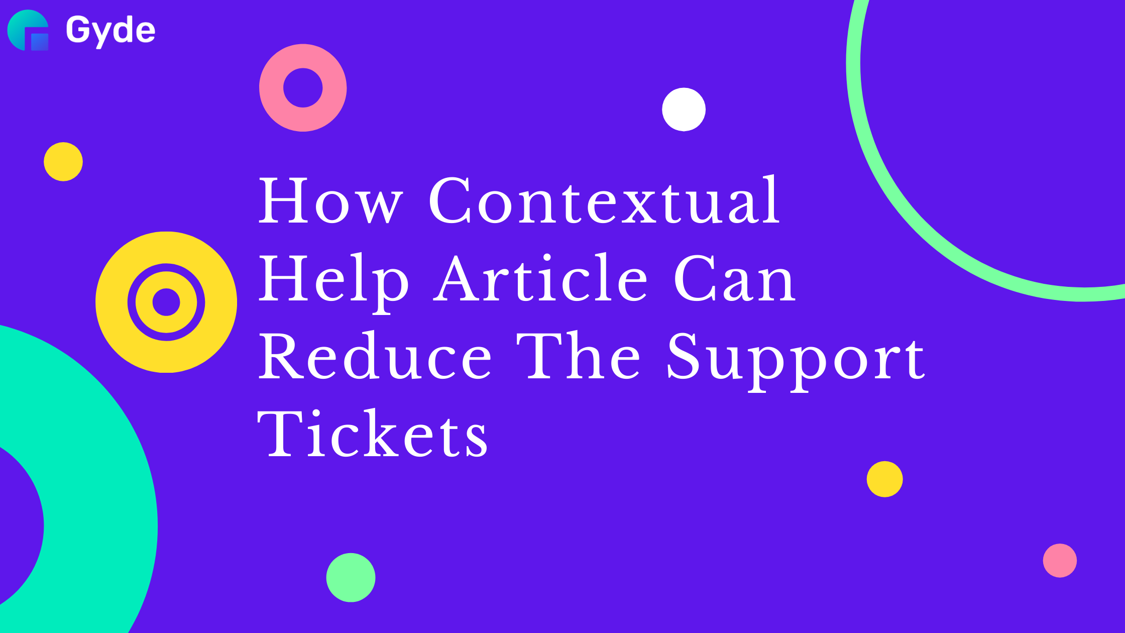How Contextual Help Articles Can Reduce The Support Tickets