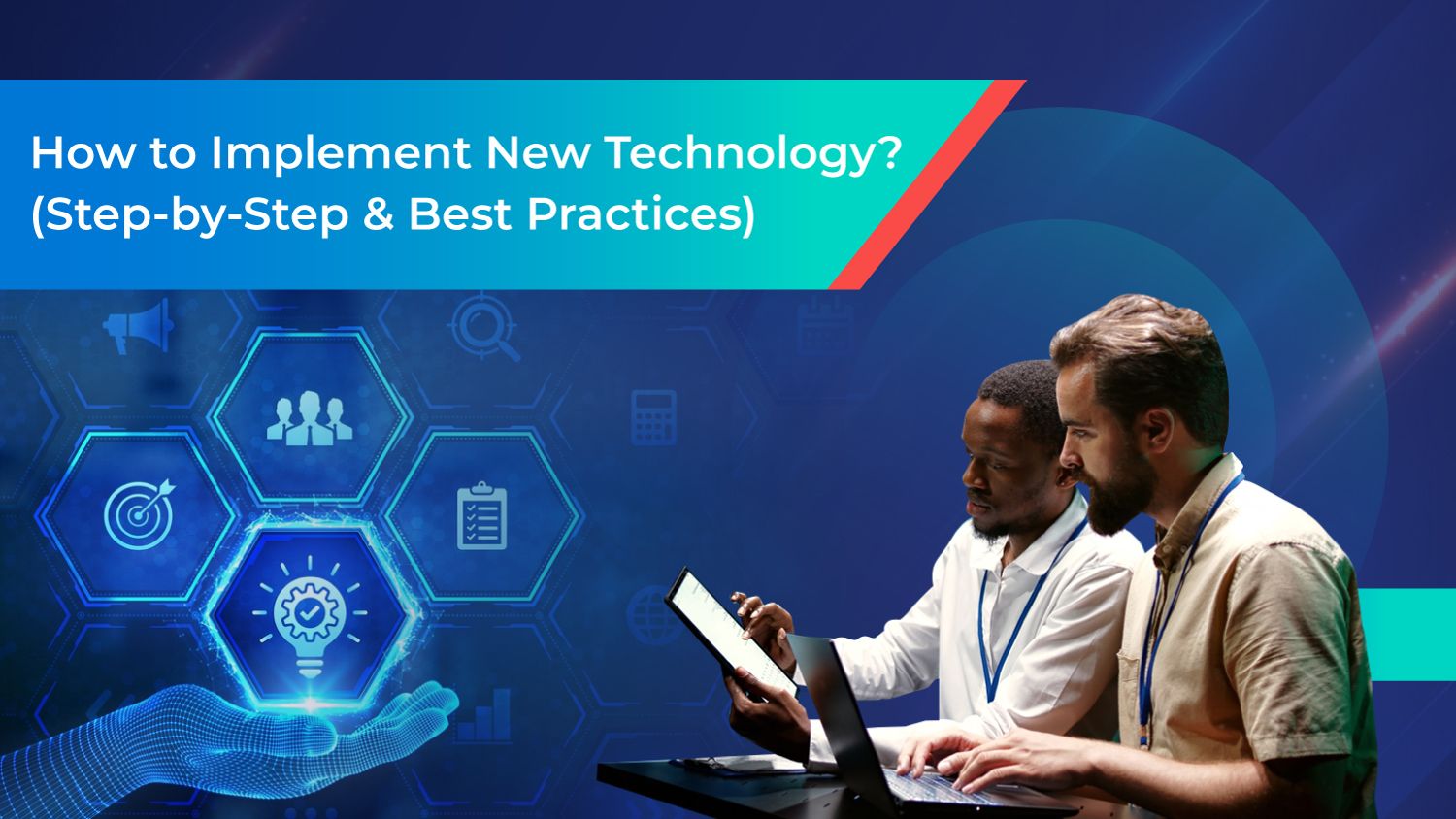 How to Implement New Technology?(Step-by-Step & Best Practices)