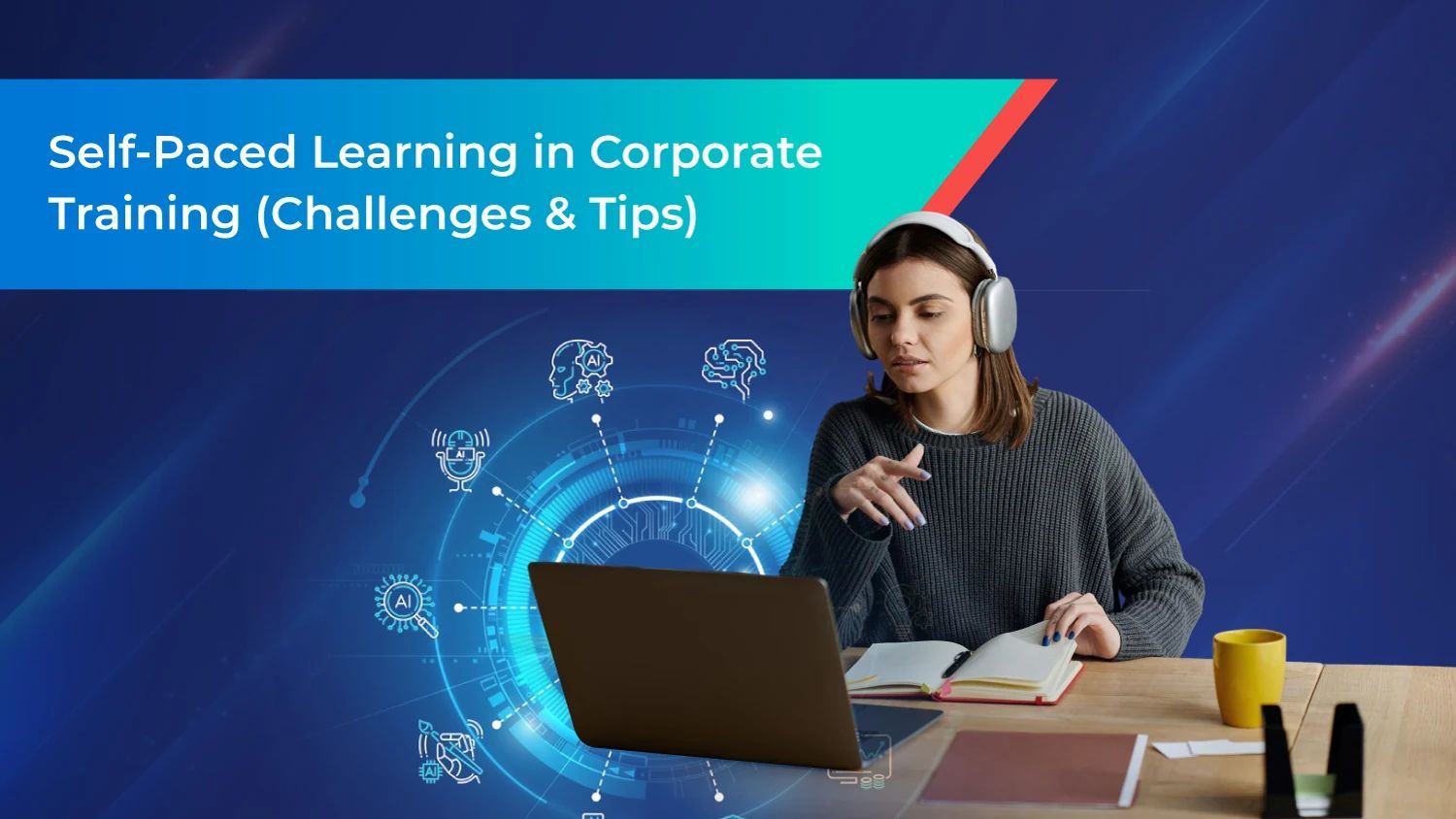 Self-Paced Learning in Corporate Training (Challenges & Tips)