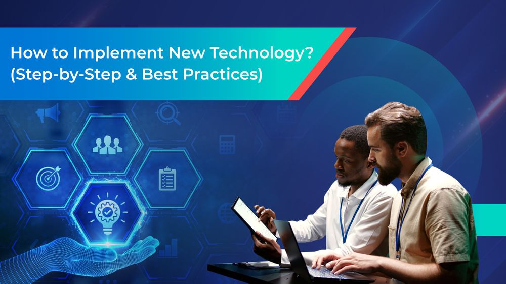 How to Implement New Technology?(Step-by-Step & Best Practices)